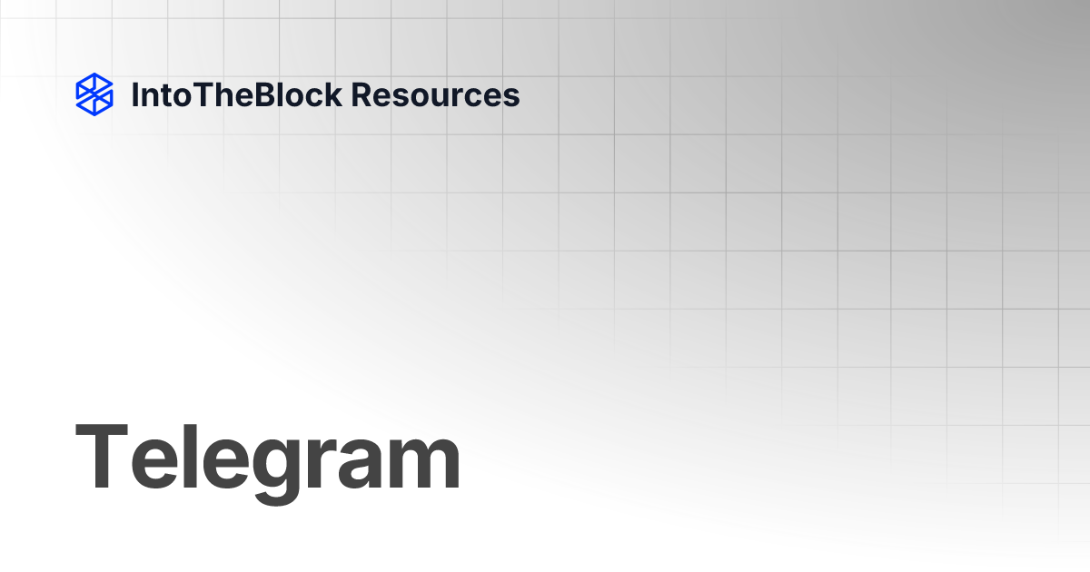 Telegram | IntoTheBlock Resources
