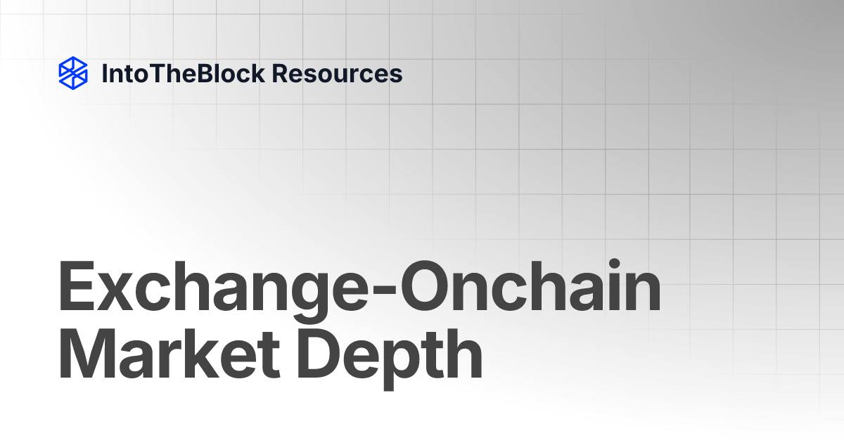 Exchange-Onchain Market Depth | IntoTheBlock Resources