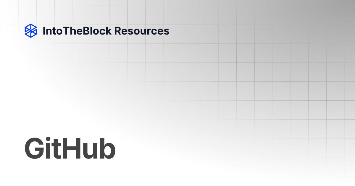 GitHub | IntoTheBlock Resources