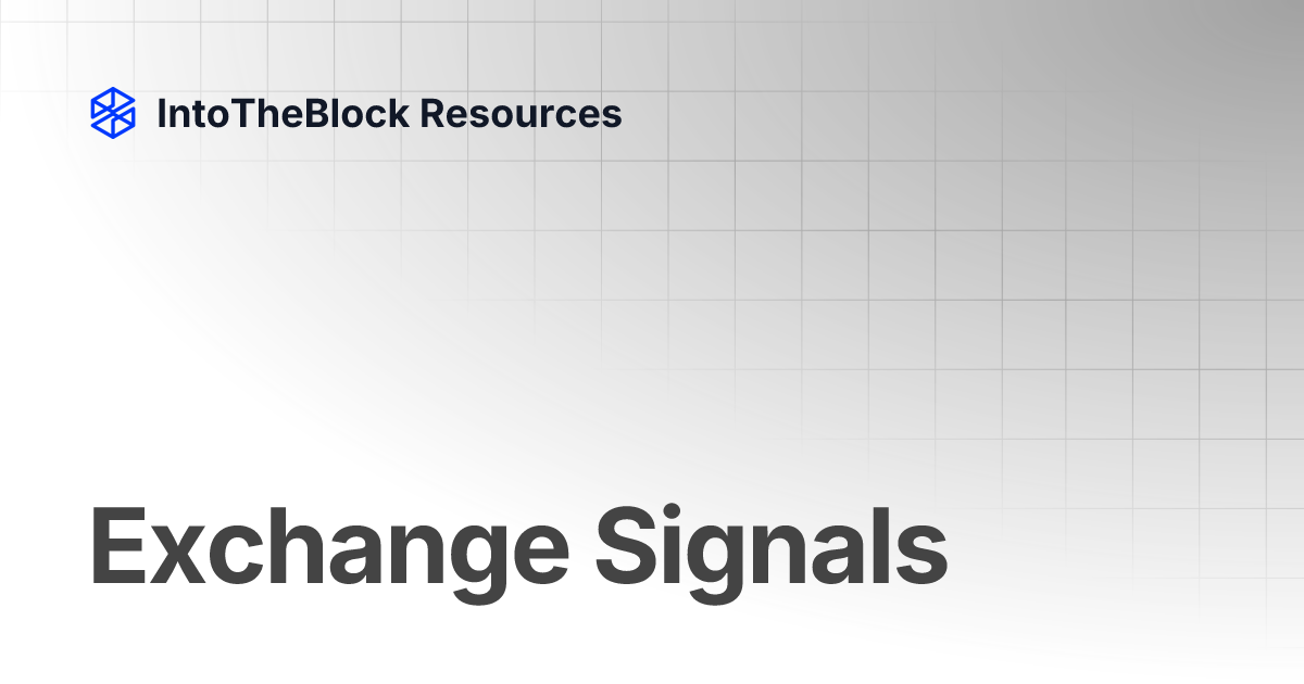Exchange Signals | IntoTheBlock Resources