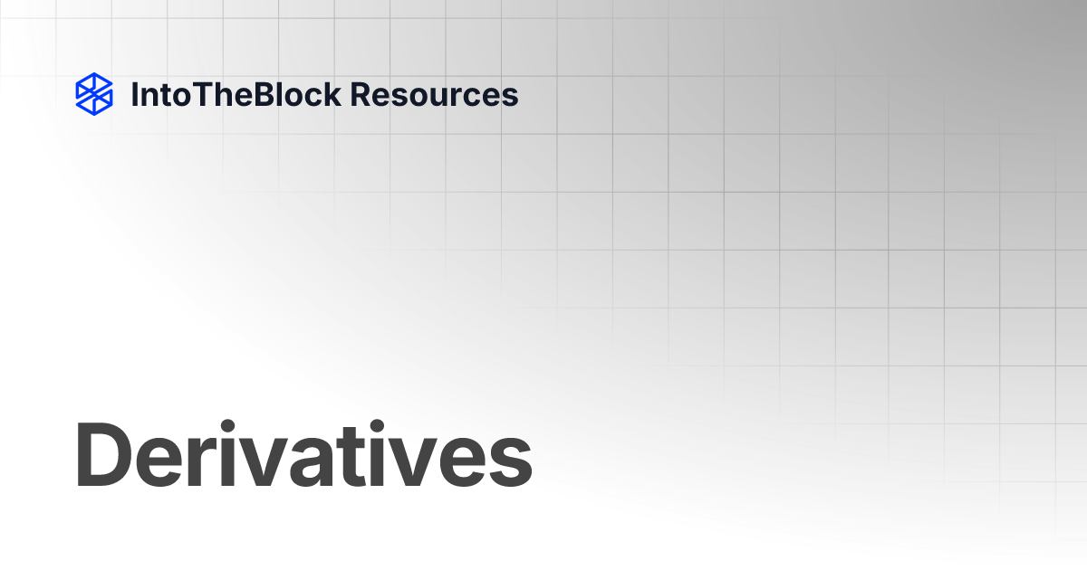 Derivatives | IntoTheBlock Resources