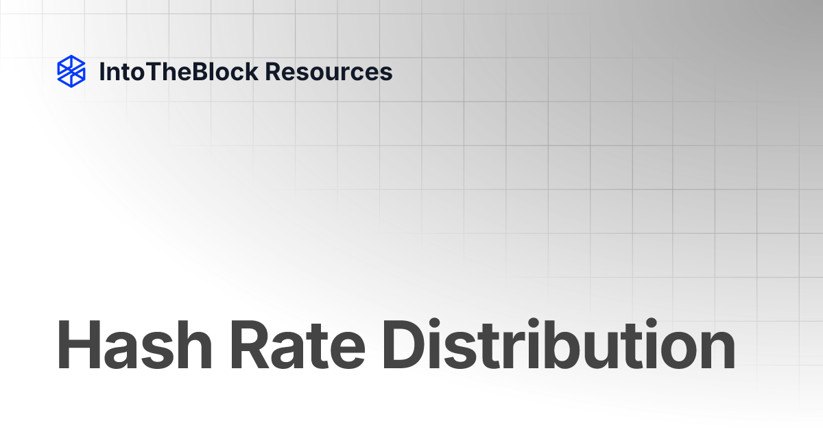 Hash Rate Distribution | IntoTheBlock Resources