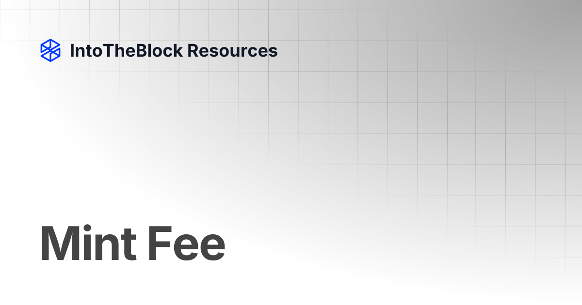 Mint Fee | IntoTheBlock Resources
